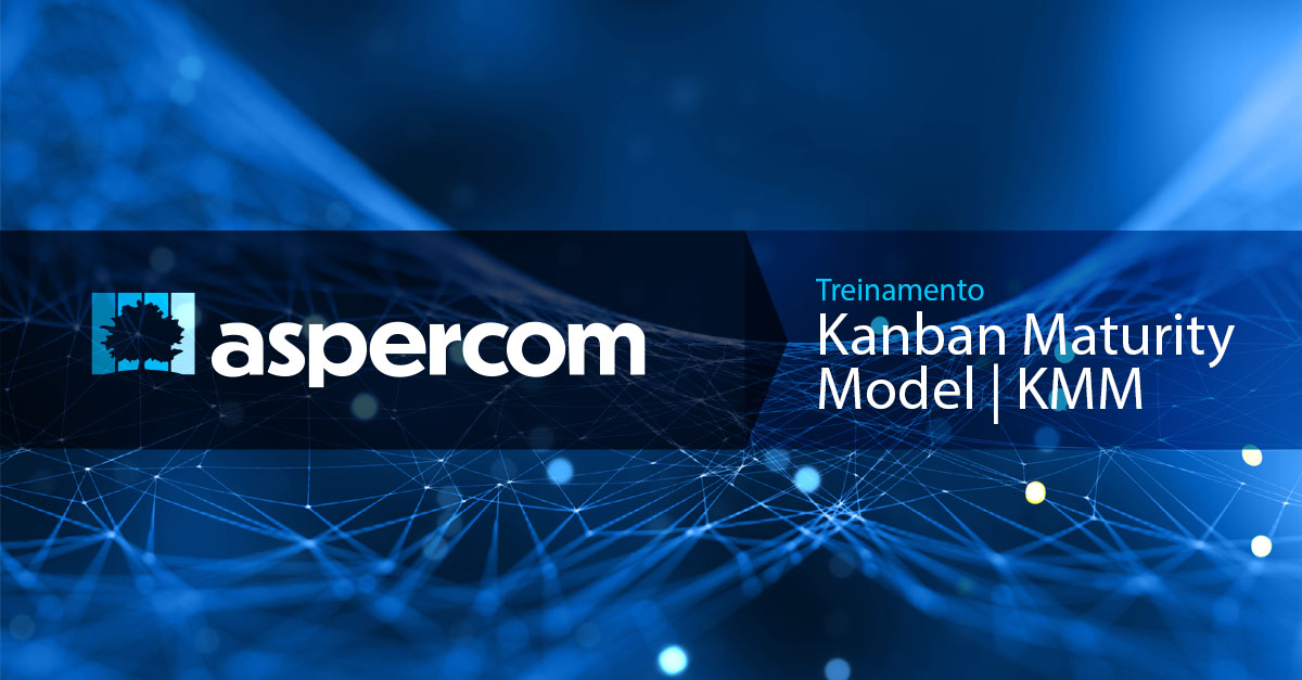 Treinamento Kanban Maturity Model (KMM) - Aspercom Educação Corporativa